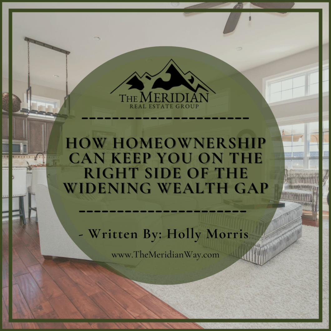 How Homeownership Can Keep You on the Right Side of the Widening Wealth ...