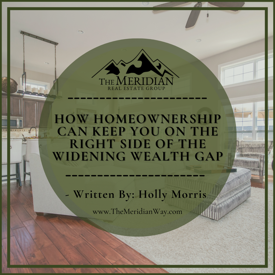 How Homeownership Can Keep You on the Right Side of the Widening Wealth ...
